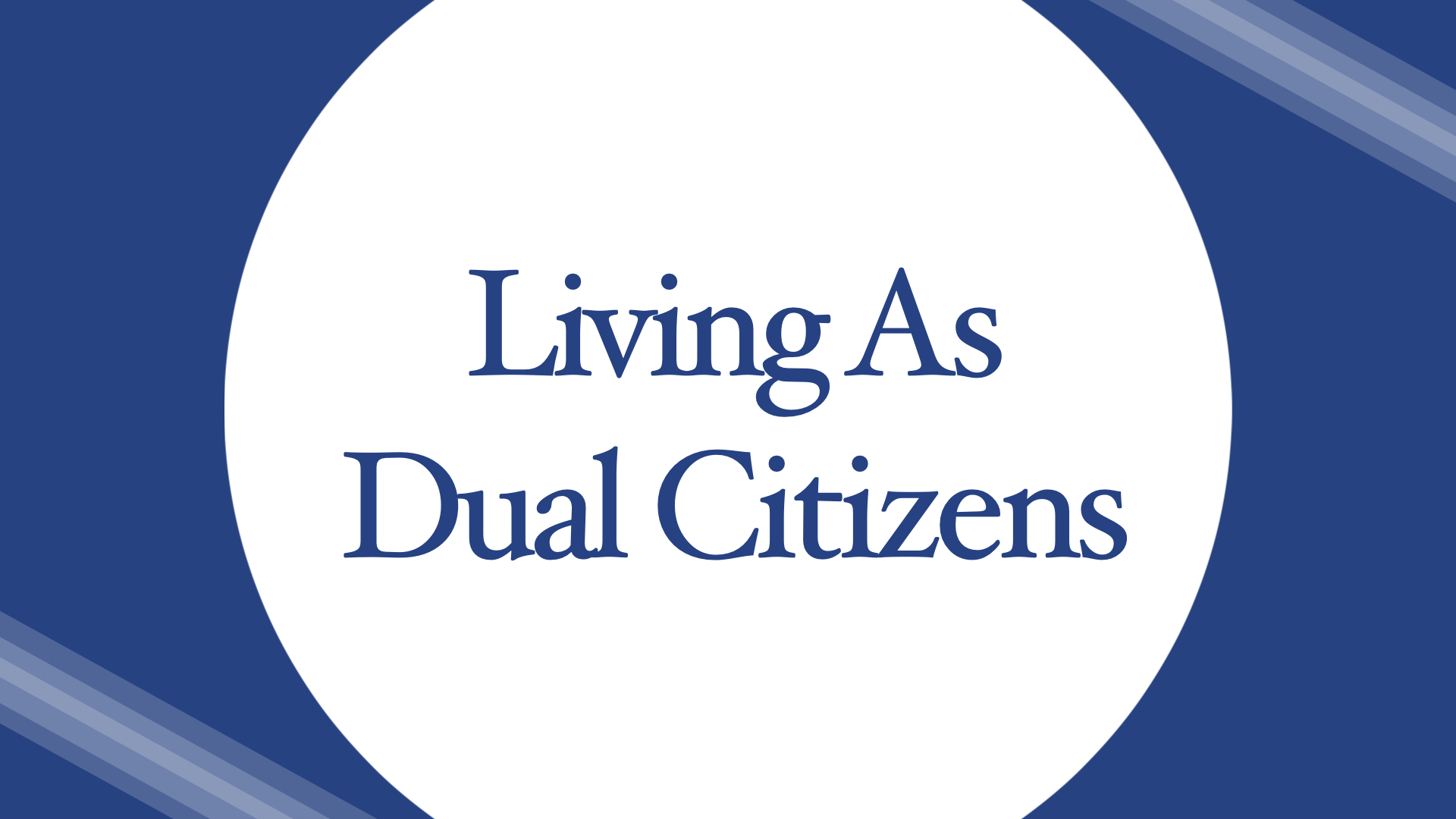 Living as Dual Citizens: Navigating Earthly and Heavenly Kingdoms – Bay ...