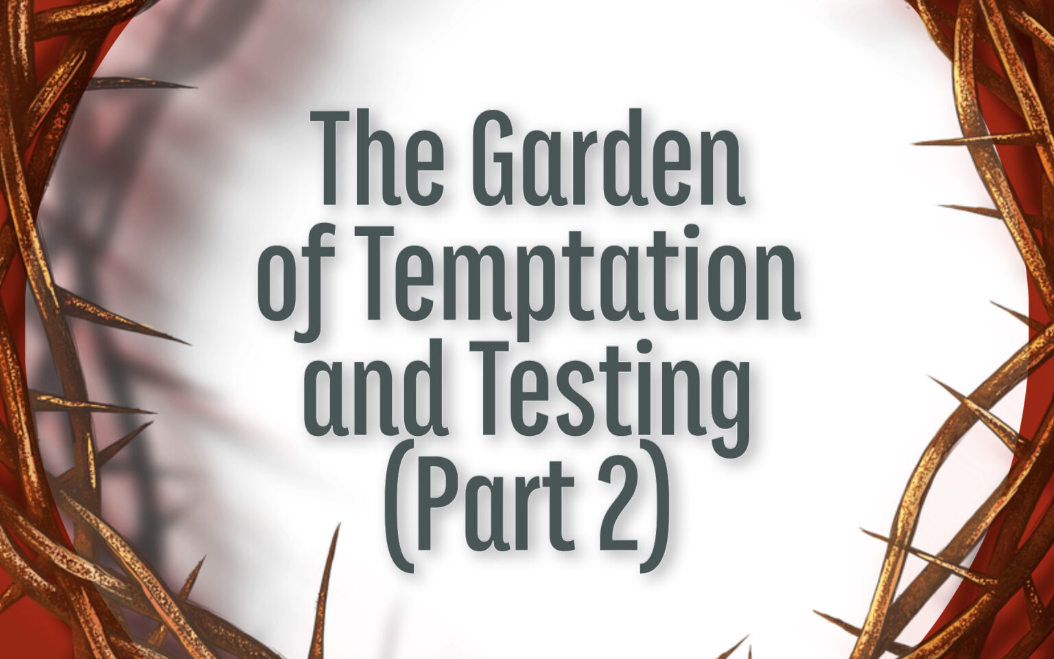 The Garden of Temptation and Testing – Part 2 – Bay Ridge Christian Church