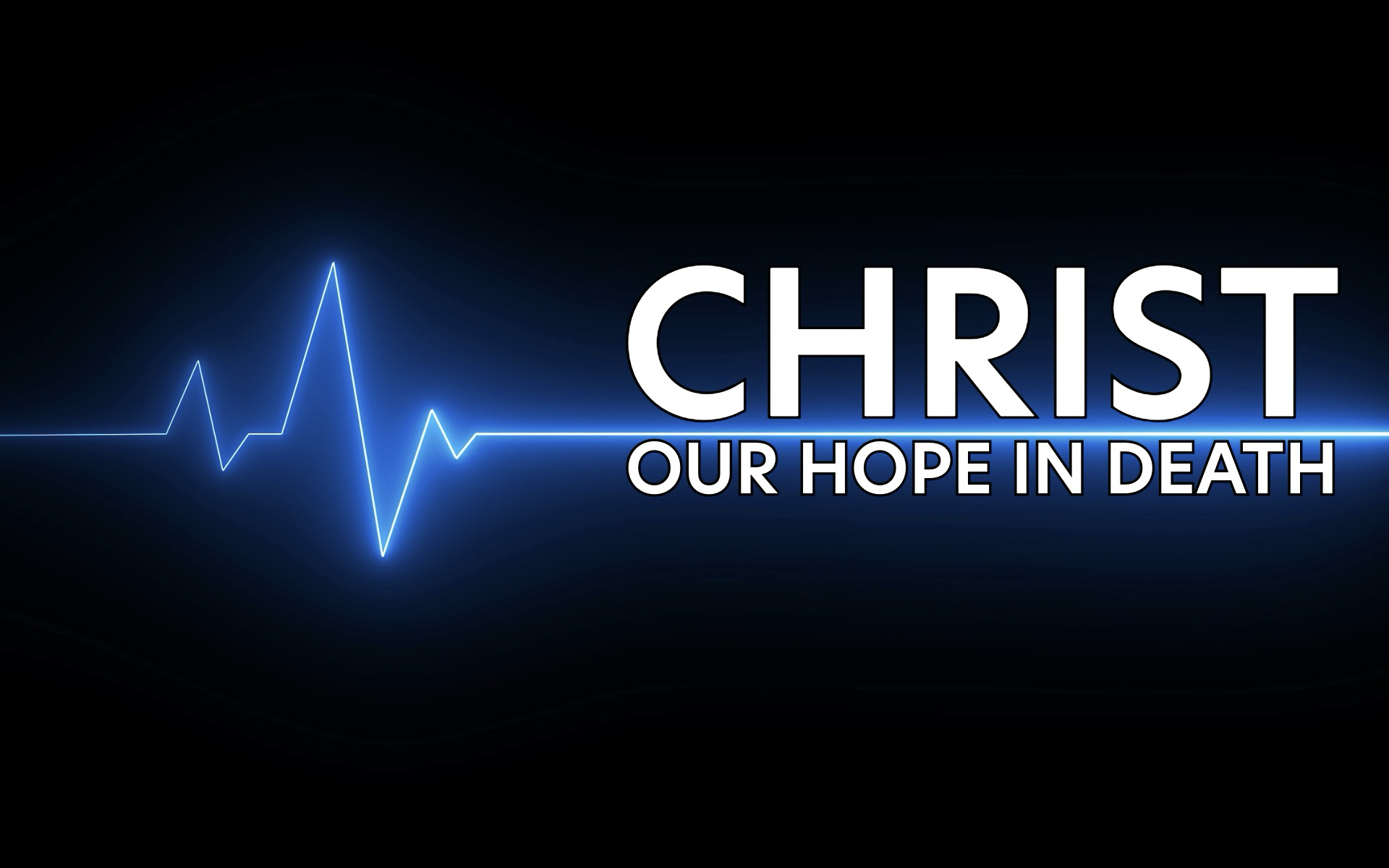 Christ Our Hope in Death – Bay Ridge Christian Church